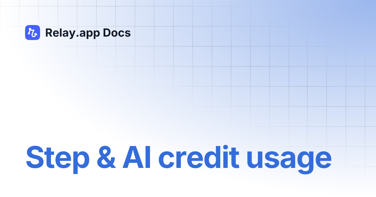 Step & AI credit usage | Relay.app Docs