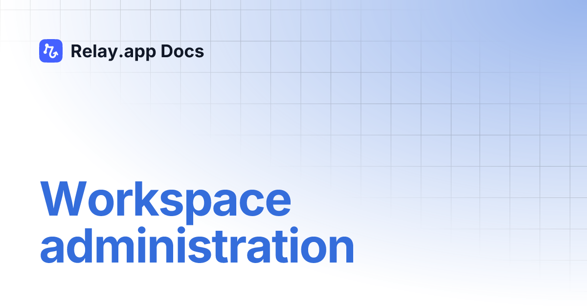 Workspace administration | Relay.app Docs