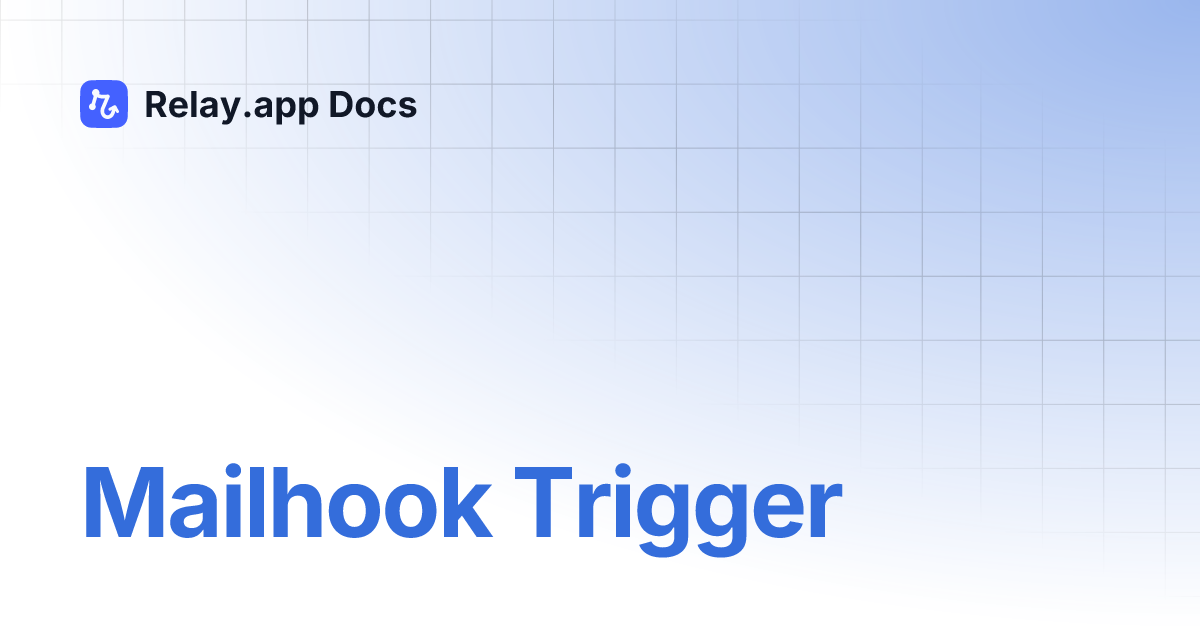 Mailhook Trigger | Relay.app Docs