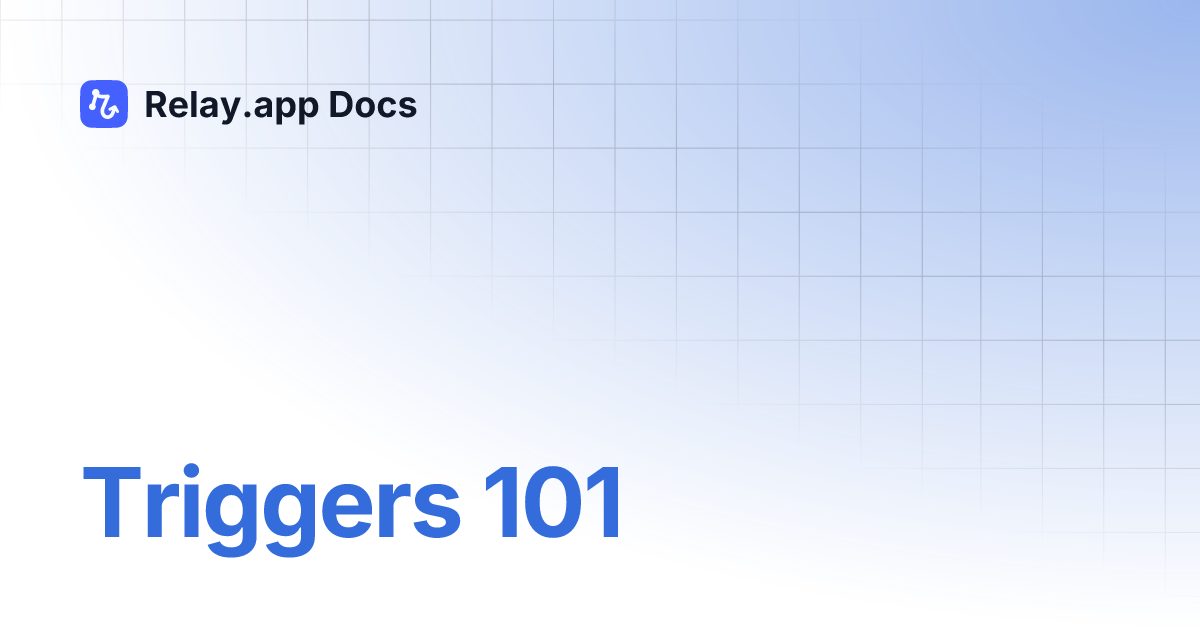 Triggers 101 | Relay.app Docs