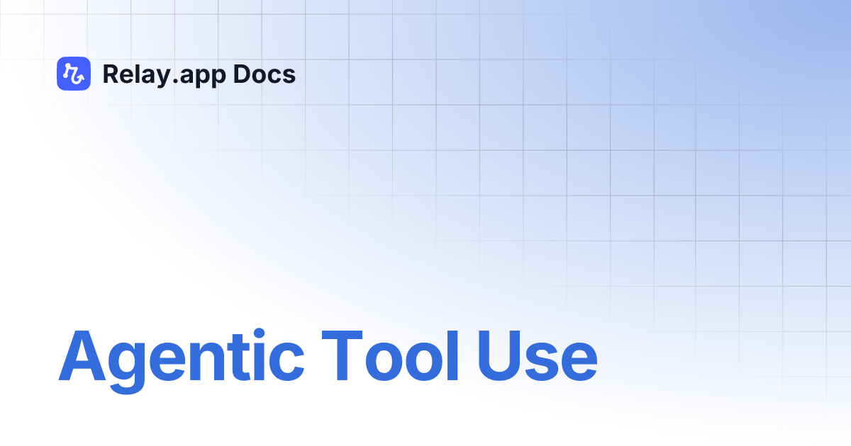 Agentic Tool Use | Relay.app Docs