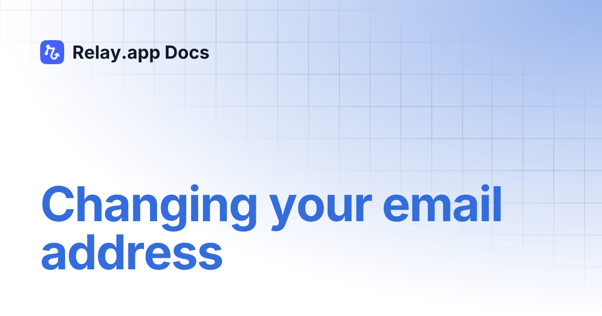 Changing your email address | Relay.app Docs