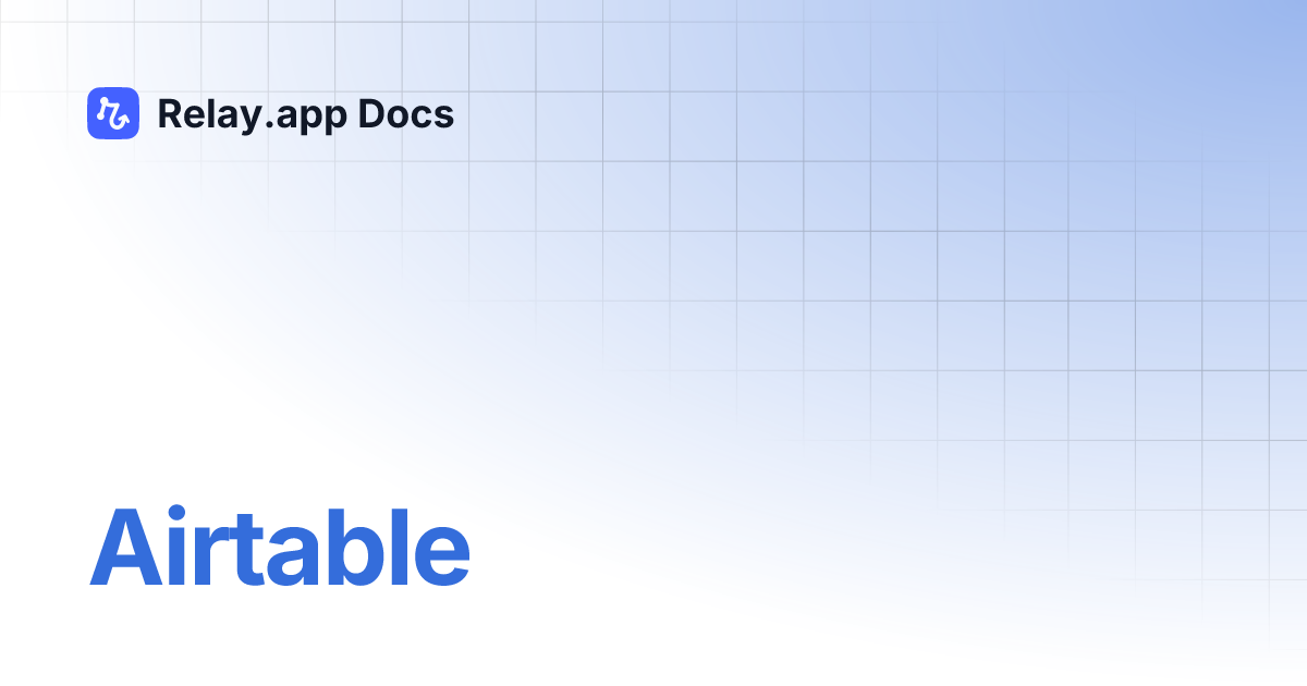 Airtable | Relay.app Docs