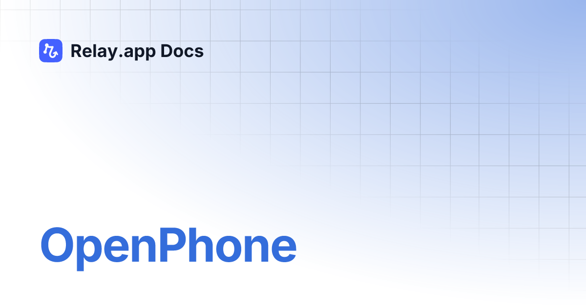 OpenPhone | Relay.app Docs