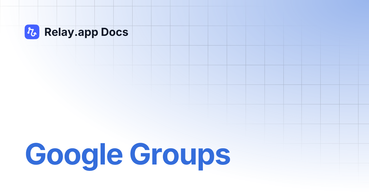 Google Groups | Relay.app Docs