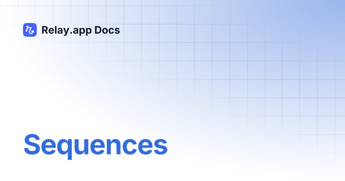 Sequences | Relay.app Docs