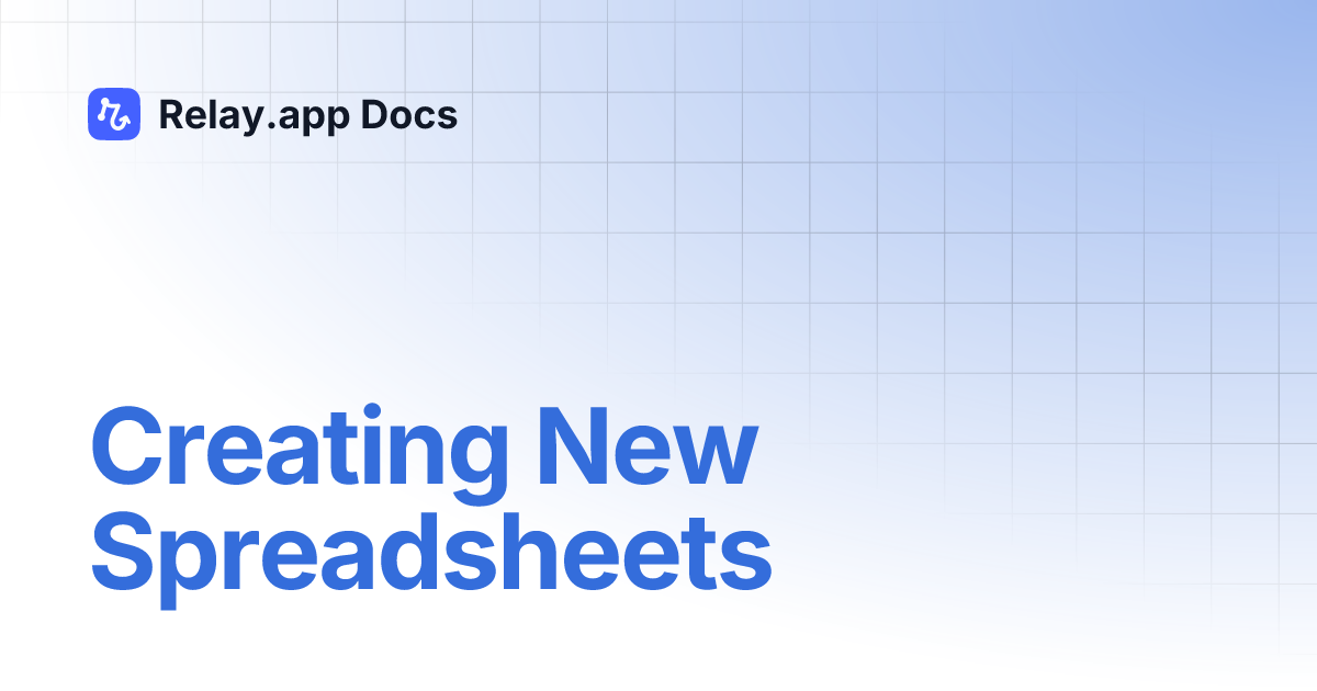 Creating New Spreadsheets | Relay.app Docs