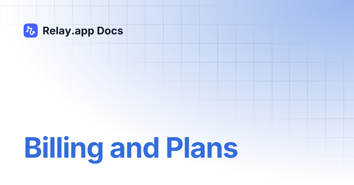 Billing and Plans | Relay.app Docs