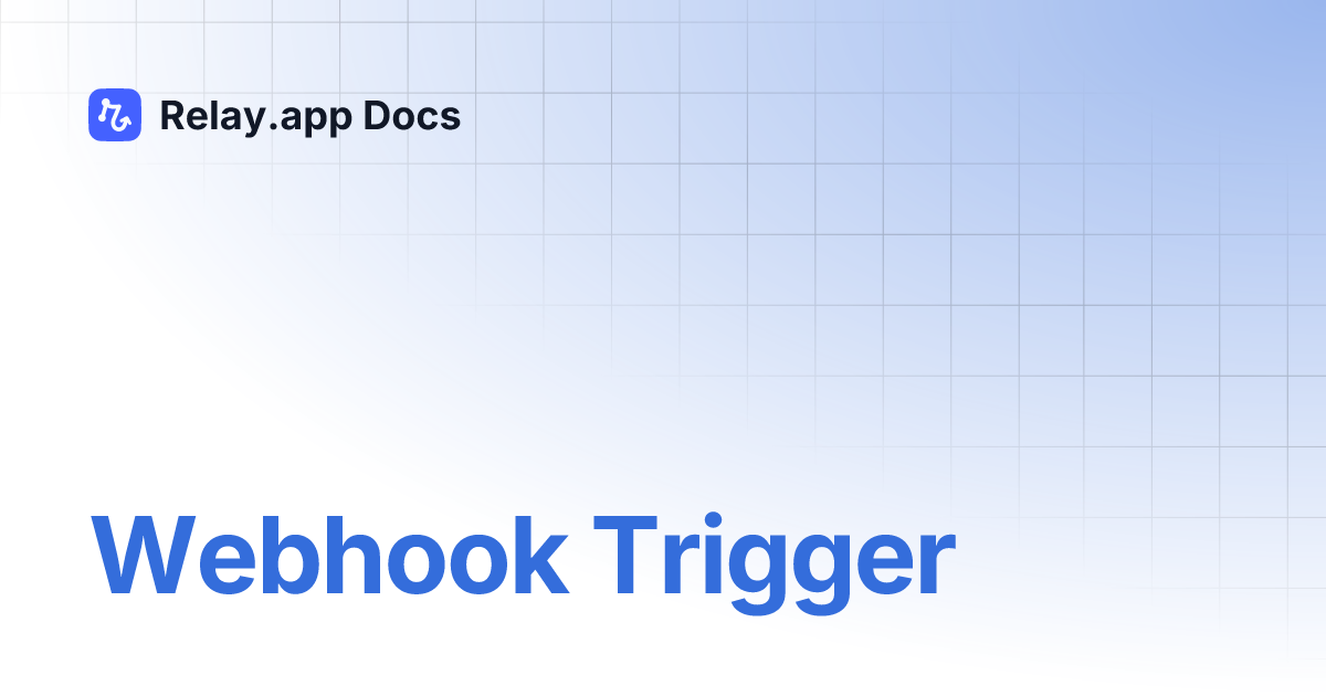 Webhook Trigger | Relay.app Docs