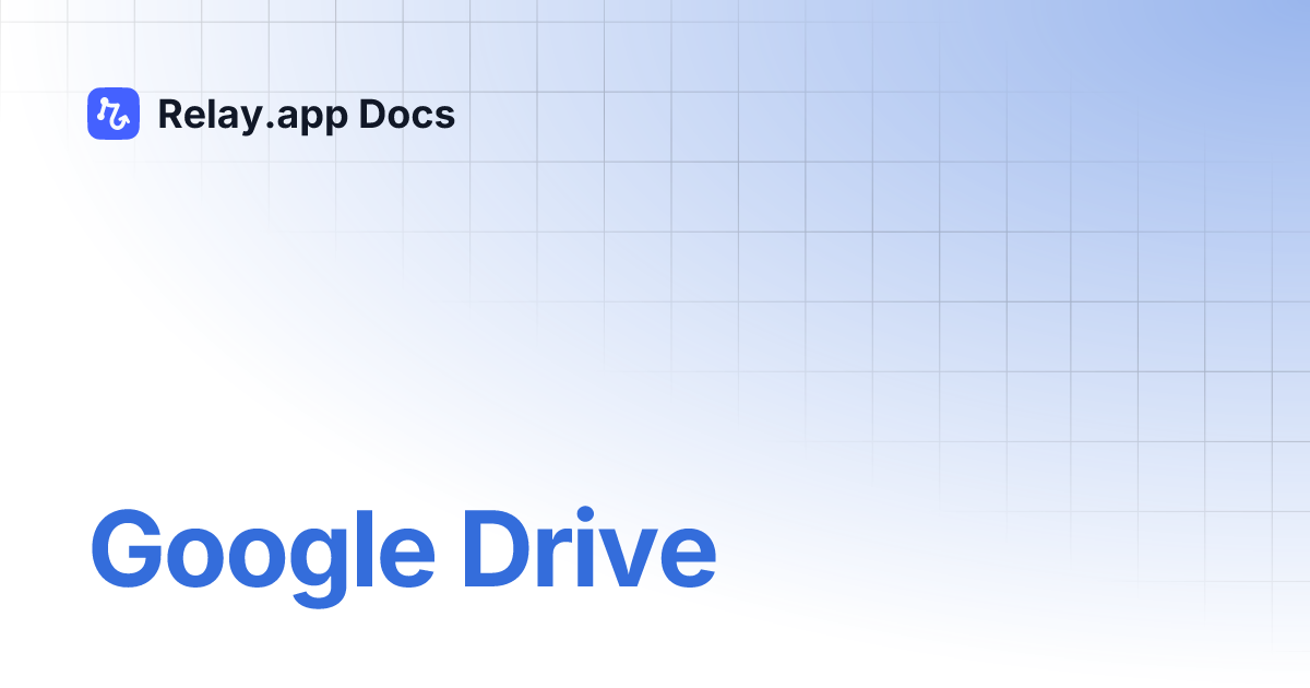 Google Drive | Relay.app Docs