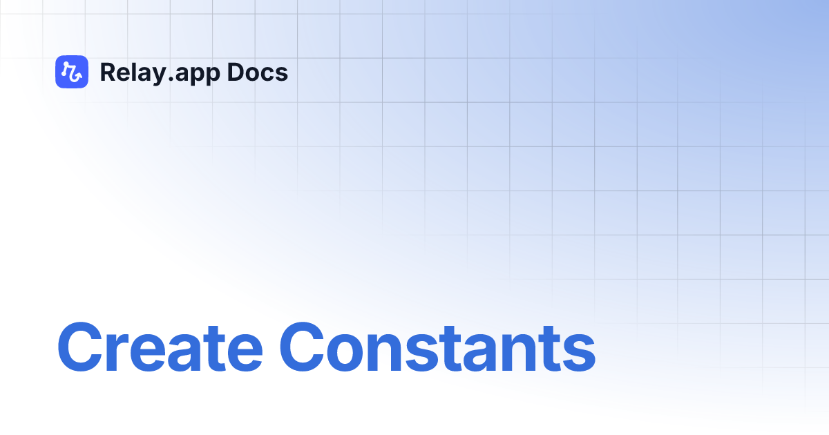 Create Constants | Relay.app Docs